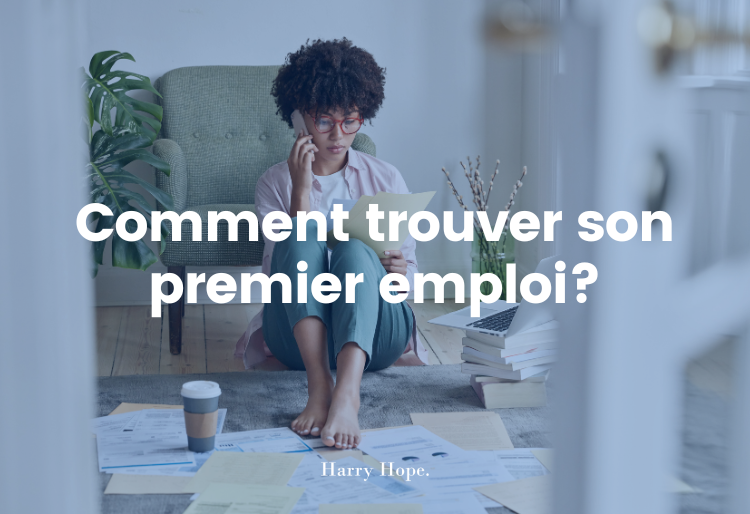 Comment trouver son premier emploi ? - Harry Hope France